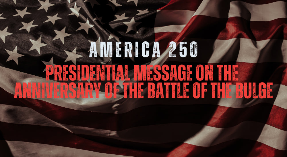 America 250: Presidential Message on the Anniversary of the Battle of ...