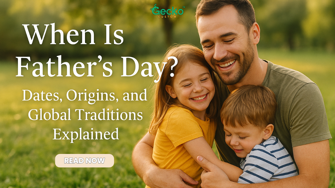 When Is Father’s Day? Dates, Origins, and Global Traditions Explained ...