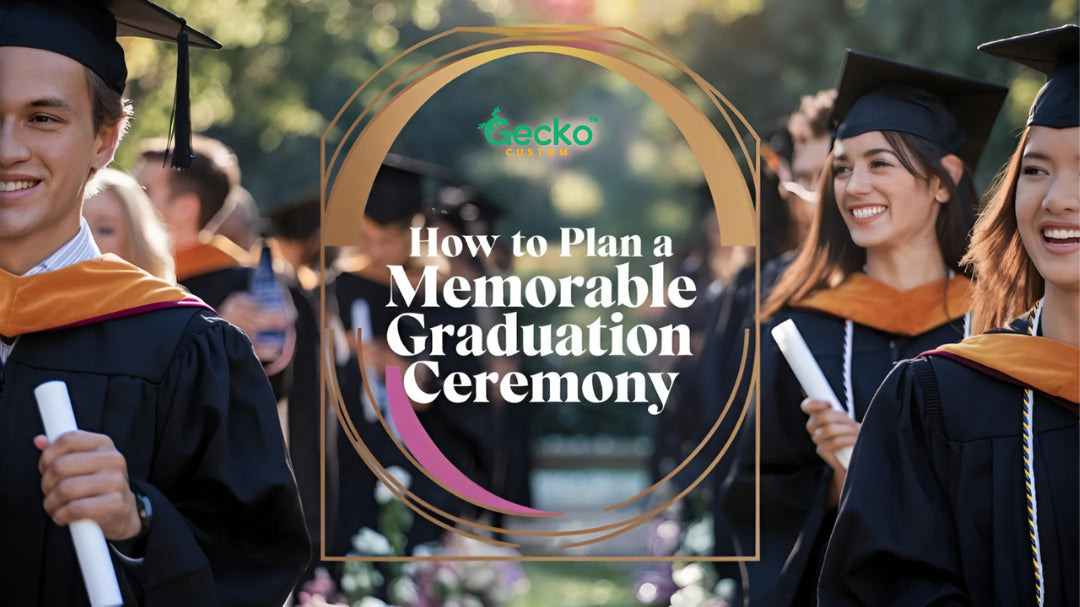 How to Plan a Memorable Graduation Ceremony - Geckocustom.com