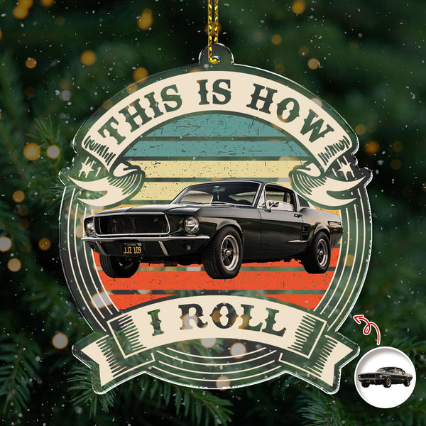 This Is How I Roll - Custom Car Photo Route 66 Vintage Acrylic Ornament ...