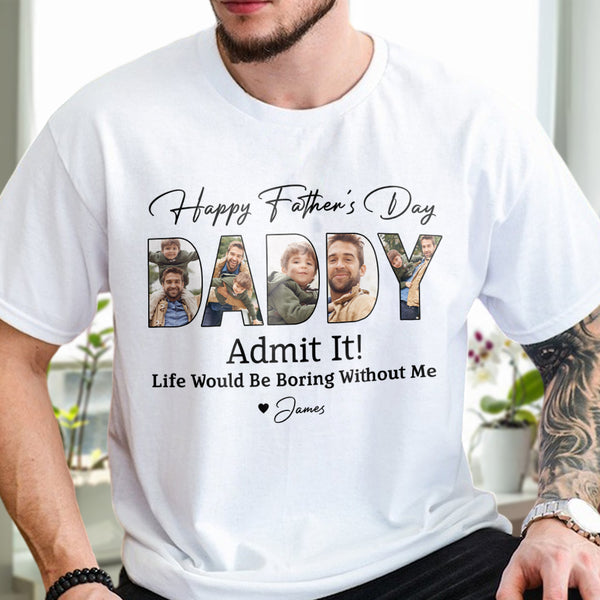 Custom Kid Photo Life Would Be Boring Without Us Bright Shirt Father's ...