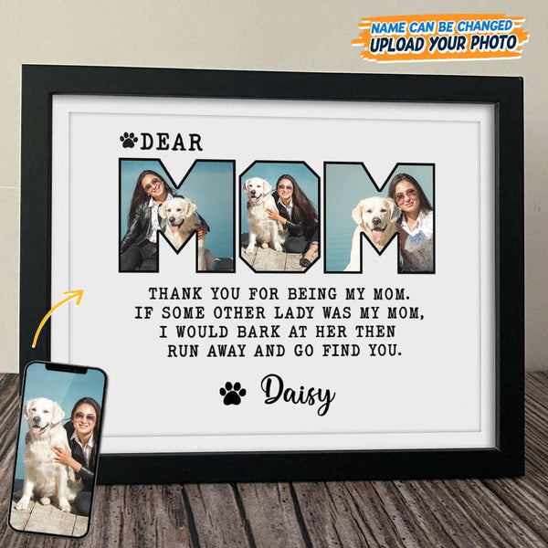 Custom Photo Dear Mom Thank You For Being My Mom Picture Frame K228 88 ...