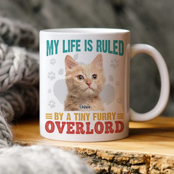 Custom Photo My Life Is Ruled By A Tiny Furry Overlord Cat Mug N304 88 ...