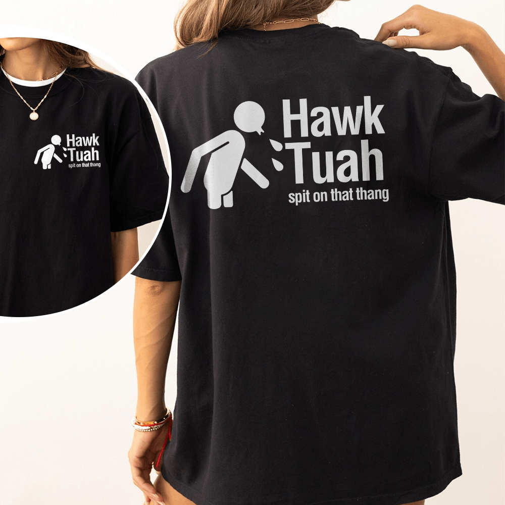 Hawk tuah shirt, tik tok shirt, hawk tuah meme shirt, spit on that ...