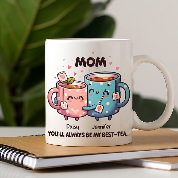 You'll Always Be My Best-Tea Mother's Day Mug Personalized Gift T286 8 ...