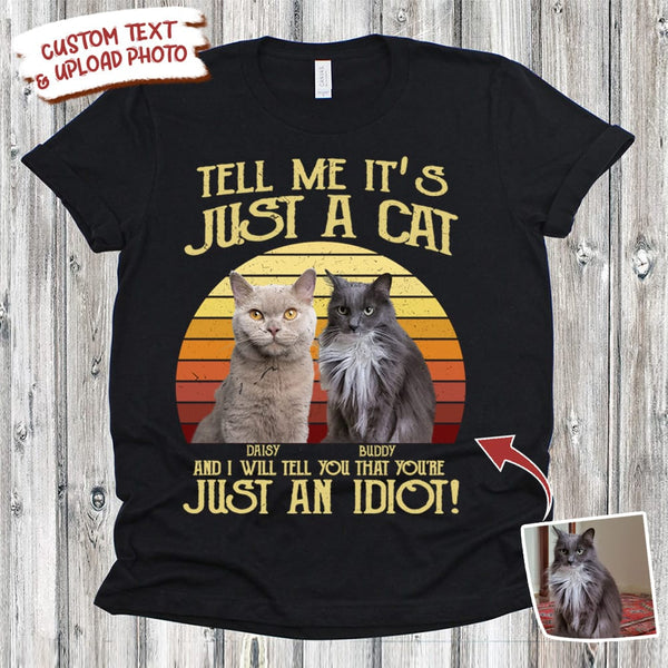 Just A Cat Just An Idiot Cat Shirt - Geckocustom.com