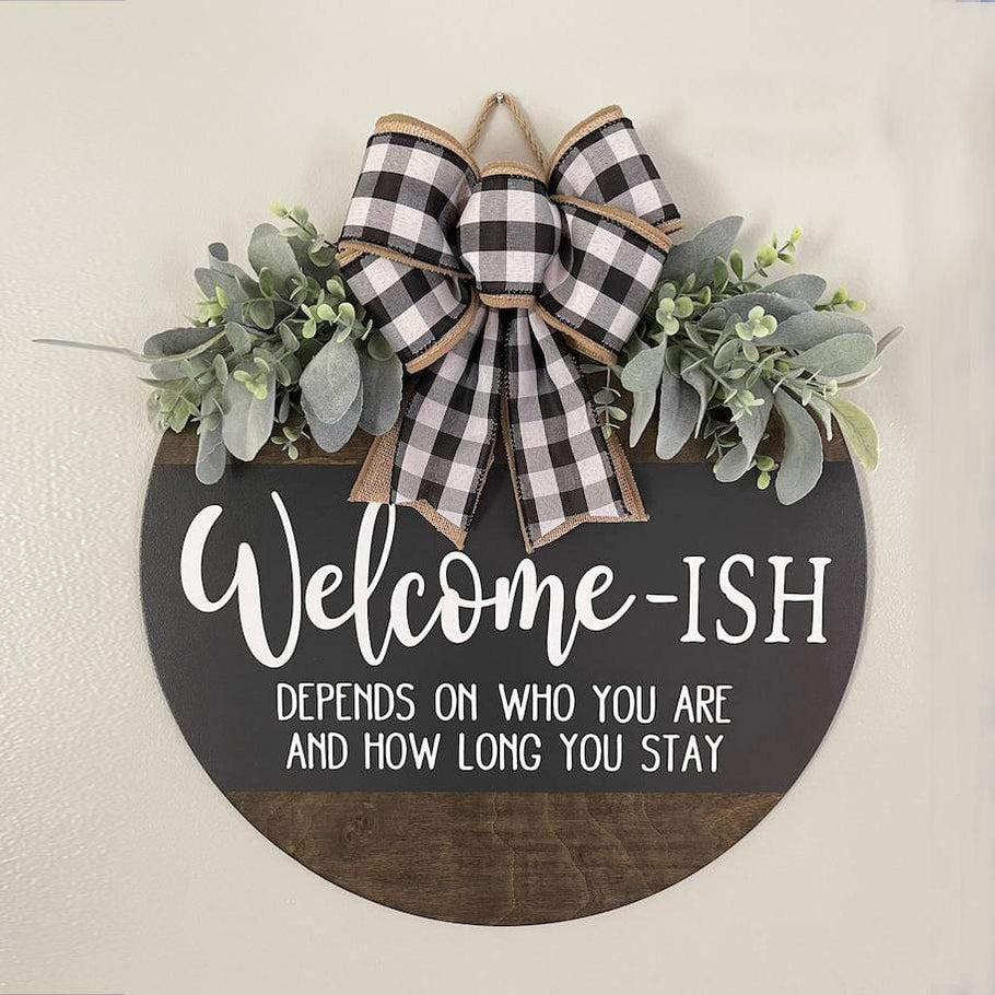 Welcome-ish Depends On Who You Are And How Long You Stay Door Sign, We ...